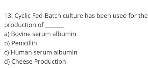 solved cyclic fed batch culture has been used for the