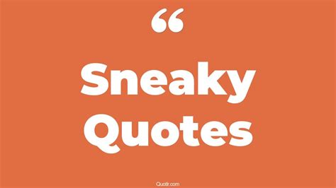 48 Valuable Sneaky Quotes That Will Unlock Your True Potential