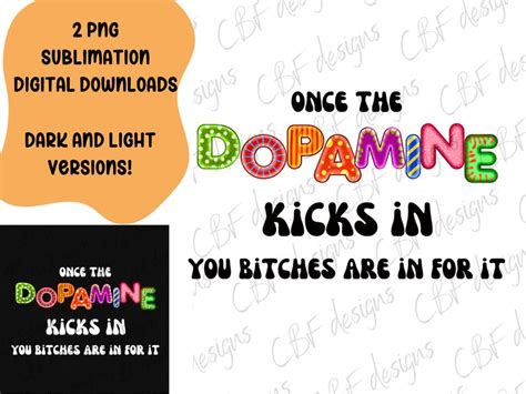 Once The Dopamine Kicks In Funny Instant Digital Download Png