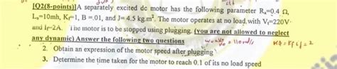 Solved Q2 8 Points A Separately Excited Dc Motor Has The Chegg