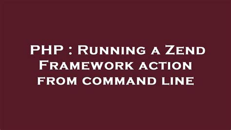 Php Running A Zend Framework Action From Command Line Youtube