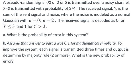 Solved A Pseudo Random Signal X Of 0 Or 5 Is Transmitted