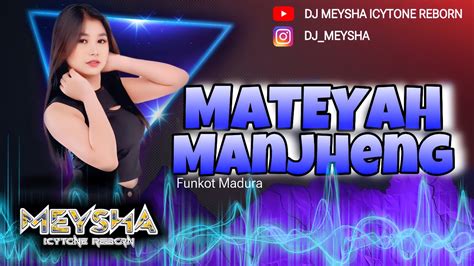 Funkot Madura Mateyah Manjheng Funkot Viral By Dj Meysha 2024 2025
