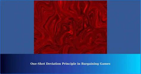 Understanding The One Shot Deviation Principle In Bargaining Games A