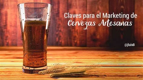 Ahora Que Las Cervezas Artesanas Se Encuentran En Pleno Auge Son