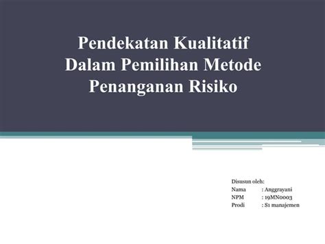 Pendekatan Kualitatif Dalam Pemilihan Metode Penanganan Risiko Pptx