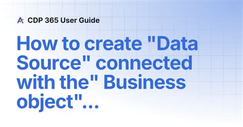 How To Create Data Source Connected With The Business Object Of Cdp Cdp 365 User Guide