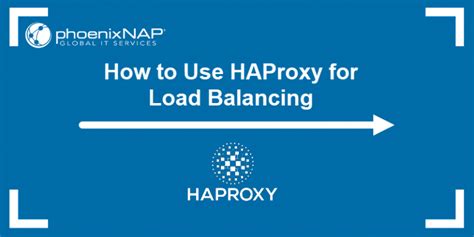 How To Configure And Use HAProxy For Load Balancing
