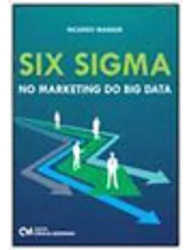 Livro Six Sigma No Marketing Do Big Data De Mansur Ricardo