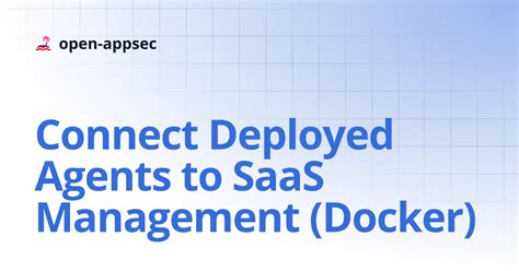 Connect Deployed Agents To Saas Management Docker Open Appsec