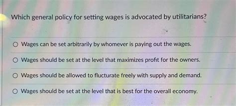 Solved Which General Policy For Setting Wages Is Advocated
