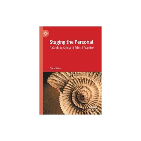Staging The Personal A Guide To Safe And Ethical Practice Clark Baim