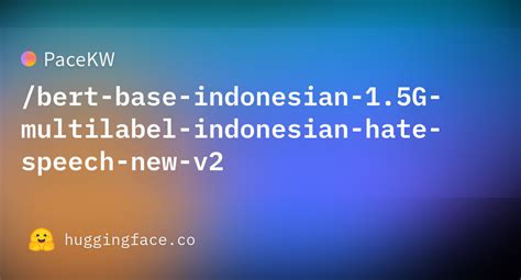Pacekw Bert Base Indonesian 1 5g Multilabel Indonesian Hate Speech New