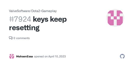 keys keep resetting · issue 7924 · valvesoftware dota2 gameplay · github