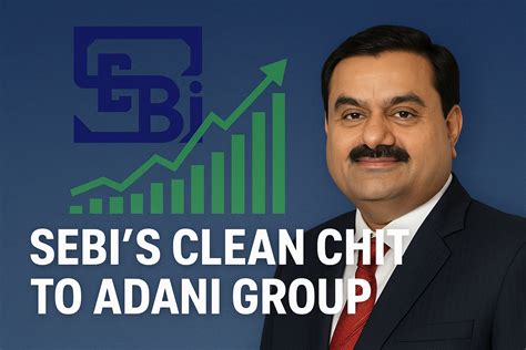 Sebis Clean Chit To Adani Group Full Impact Of The Verdict On Stocks And Investors Ipo Expert