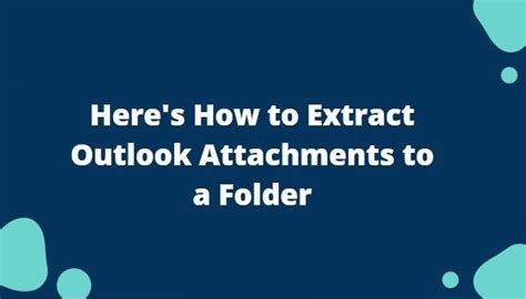Find Out Free Ways To Extract Outlook Attachments To Local Folder