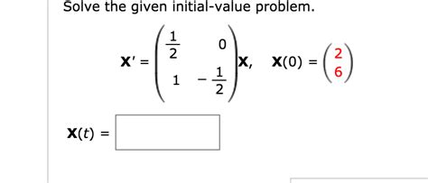 Solved Solve The Given Initial Value Problem X 1 2 0 1