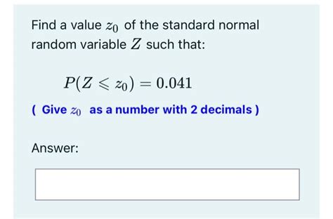 Solved Find A Value Z0 Of The Standard Normal Random
