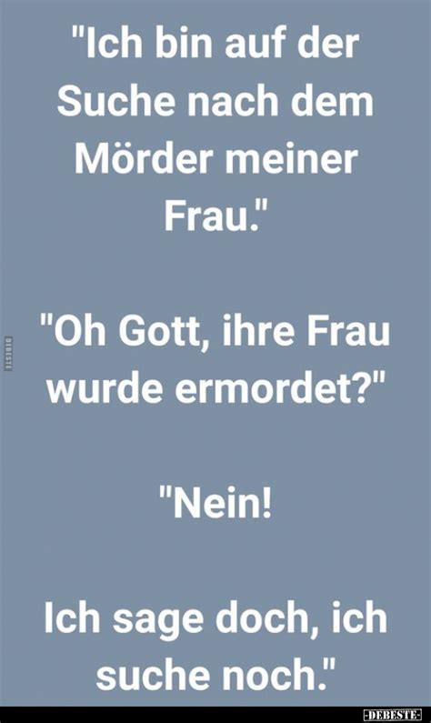 Ich Bin Auf Der Suche Nach Dem Mörder Meiner Frau Oh Gott Ihre