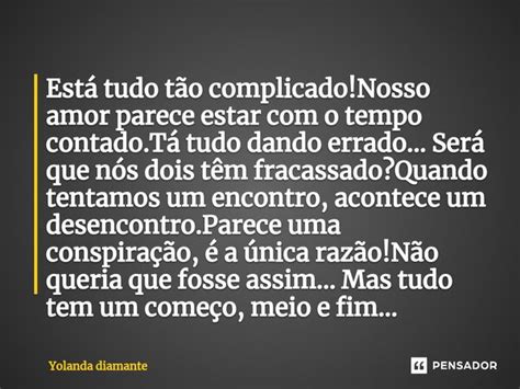 ⁠está Tudo Tão Complicadonosso Amor Yolanda Diamante Pensador