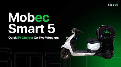 Mobec Smart 5 Two Wheeler Ev Charging On The Go