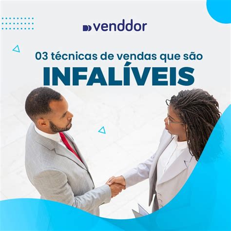 3 Técnicas De Vendas Que São InfalÍveis