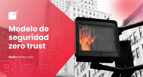 Modelo De Seguridad Zero Trust