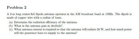 Solved A 2 M Long Center Fed Dipole Antenna Operates In The