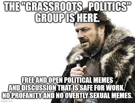 Politics Grassrootspolitics Memes And S Imgflip