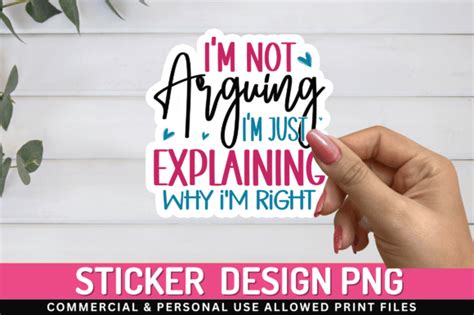 Im Not Arguing Sticker Design Graphic By Regulrcrative · Creative Fabrica