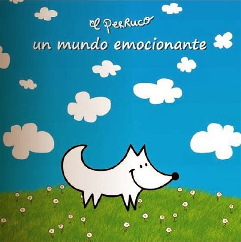 Colorea Su Mundo El Perruco Un Mundo Emocionante