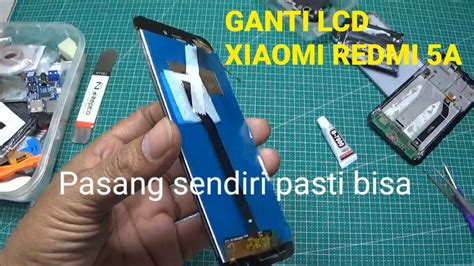 Xiaomi Redmi 5a Ganti Lcd Untuk Pemula Ganti LCD HP Xiaomi Redmi 5A