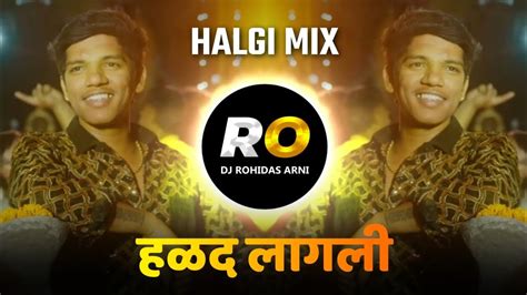 Halad Lagali Dj Song Remix Akya Jadhav Halgi Mix हळद लागली