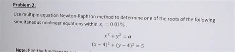 Solved Use Multiple Equation Newton Raphson Method To Chegg