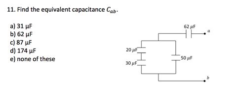 Solved 11 Find The Equivalent Capacitance Cab 62 μf A 31