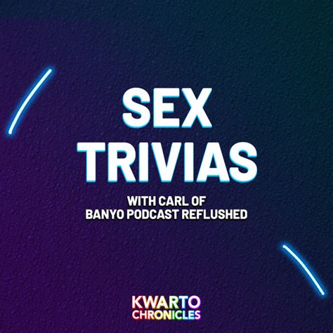 Room 71 Sex Trivia With Carl Of The Banyo Podcast Reflushed Kwarto