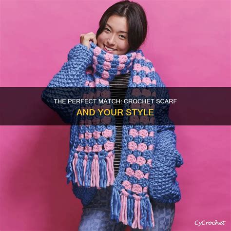 The Perfect Match Crochet Scarf And Your Style Cycrochet