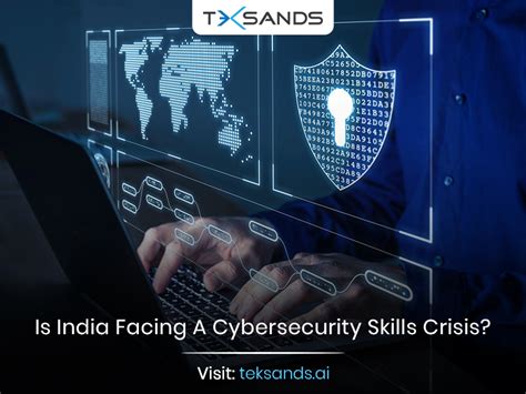 Cybersecurity Skill Crisis In India Teksandsai