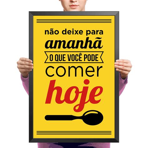 Quadro Moldura Não Deixe para Amanhã o Que Pode Comer Elo7