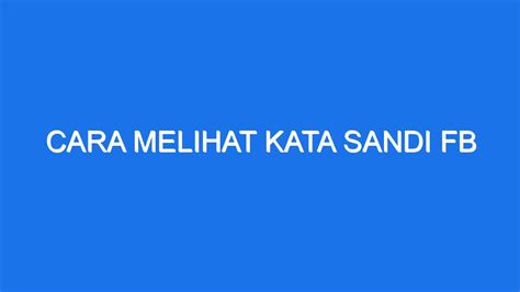 Cara Melihat Kata Sandi Fb