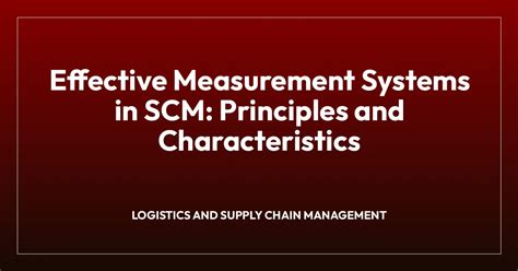 Effective Measurement Systems In Scm Principles And Characteristics • Slm Self Learning