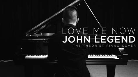 John Legend Love Me Now The Theorist Piano Cover YouTube