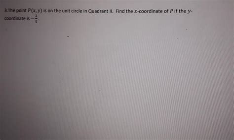 Solved The Point P X Y Is On The Unit Circle In Quadrant Chegg