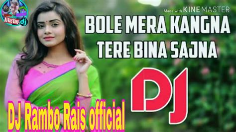 Bolemera Kangna।। Tere Bina Sajna Hindi Remix Song Full Hard