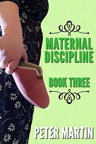 Maternal Discipline Book Three The Spanking Of Naughty Girls Ebook