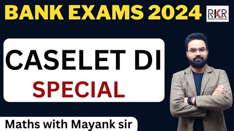 All Banking Exams 2024 Caselet Di Maths With Mayank Sir Bankexam