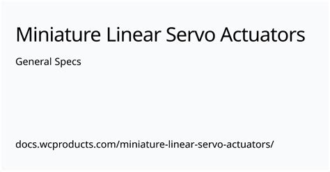 General Specs Miniature Linear Servo Actuators