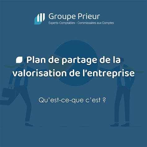 Le Plan De Partage De La Valorisation De Lentreprise Quest Ce Donc