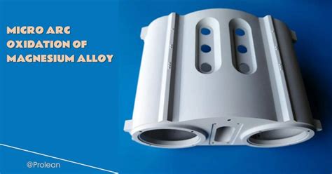 Micro Arc Oxidation Of Magnesium Alloy A Detailed Guide
