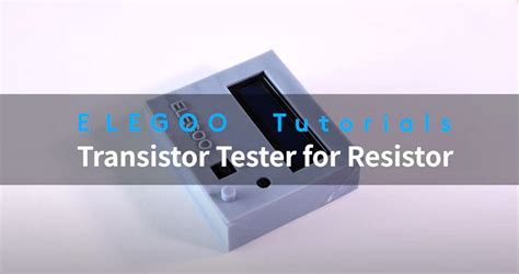 Tutorial Transistor Tester Based On Arduino Nano And 3d Printing